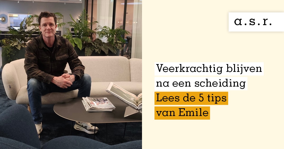 Veerkracht-expert Emile geeft je 5 tips om sterk te blijven als je uit elkaar gaat | Blogs | a.s.r.
