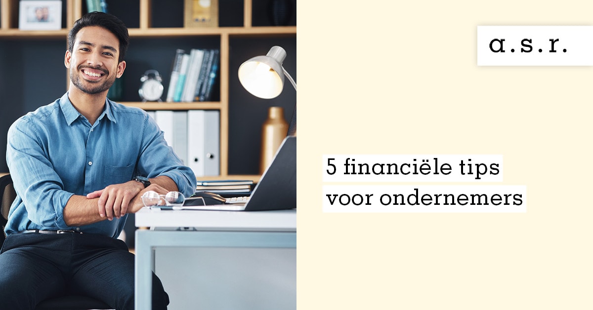 4 financiele tips voor ondernemers | a.s.r.